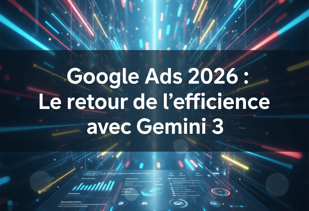 Google Ads 2026 : Le retour de l’efficience grâce à l’IA Gemini 3 – ABC ...